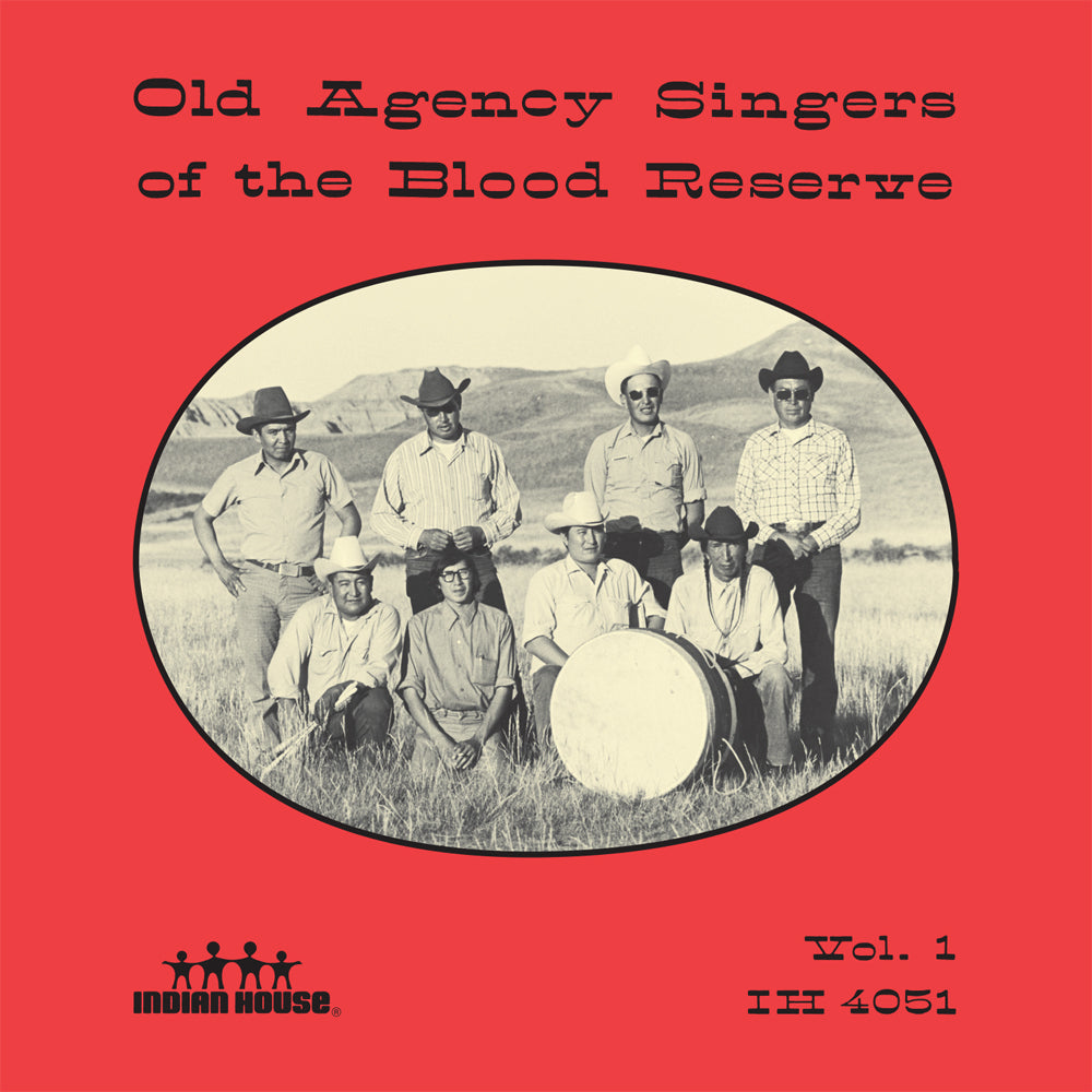 Old Agency Singers of the Blood Reserve - Vol. 1 – Indian House Music